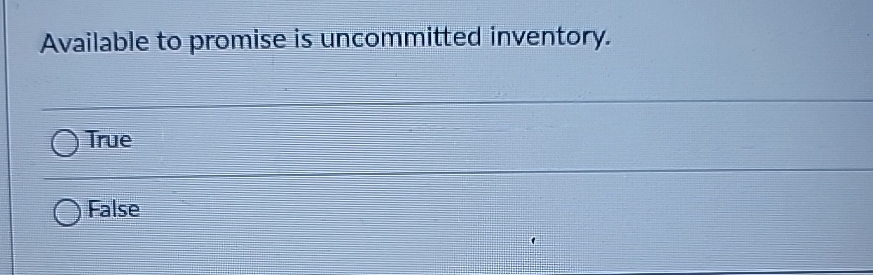 Solved Available to promise is uncommitted | Chegg.com