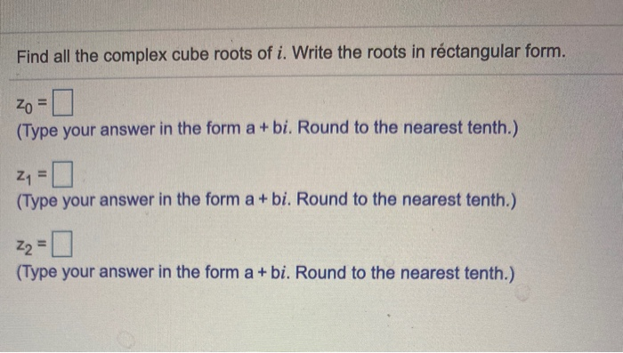 Solved Find all the complex cube roots of i. Write the roots | Chegg.com