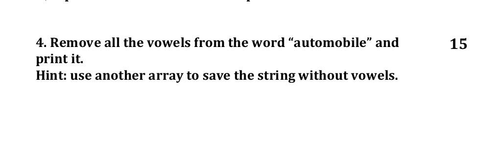 Solved 15 4. Remove all the vowels from the word | Chegg.com