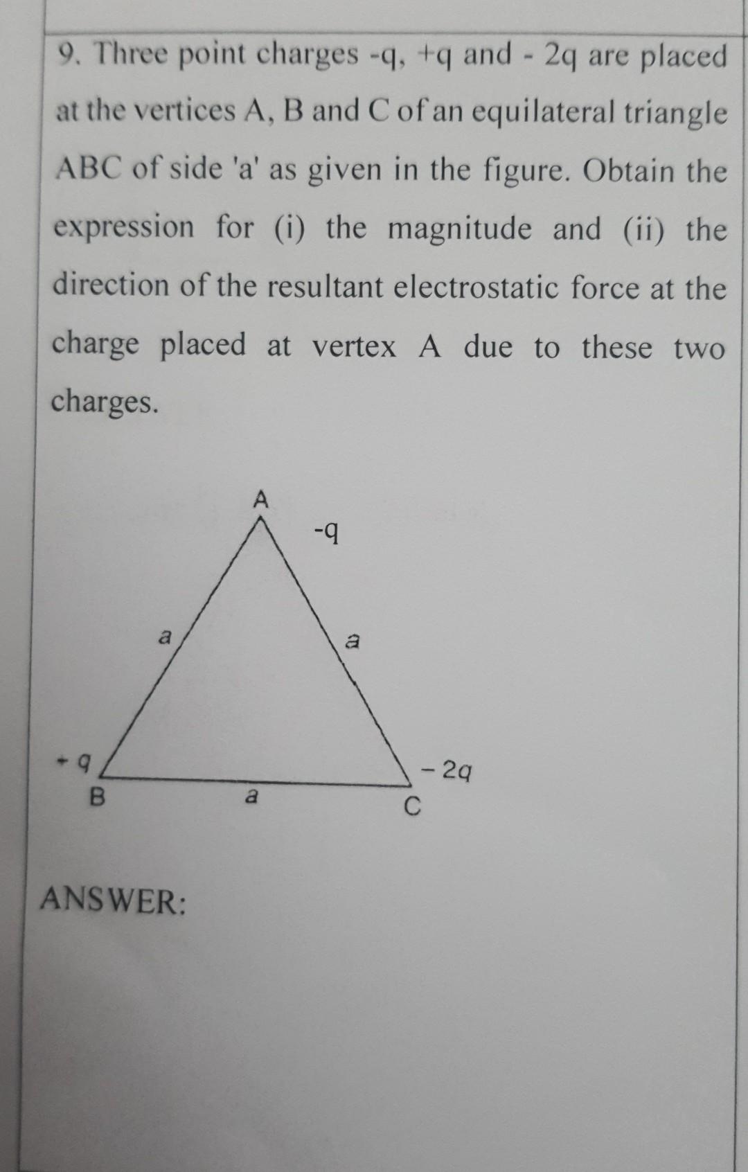 Solved 9. Three point charges −q,+q and −2q are placed at | Chegg.com