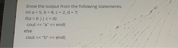 Solved Show the output from the following statements. int | Chegg.com