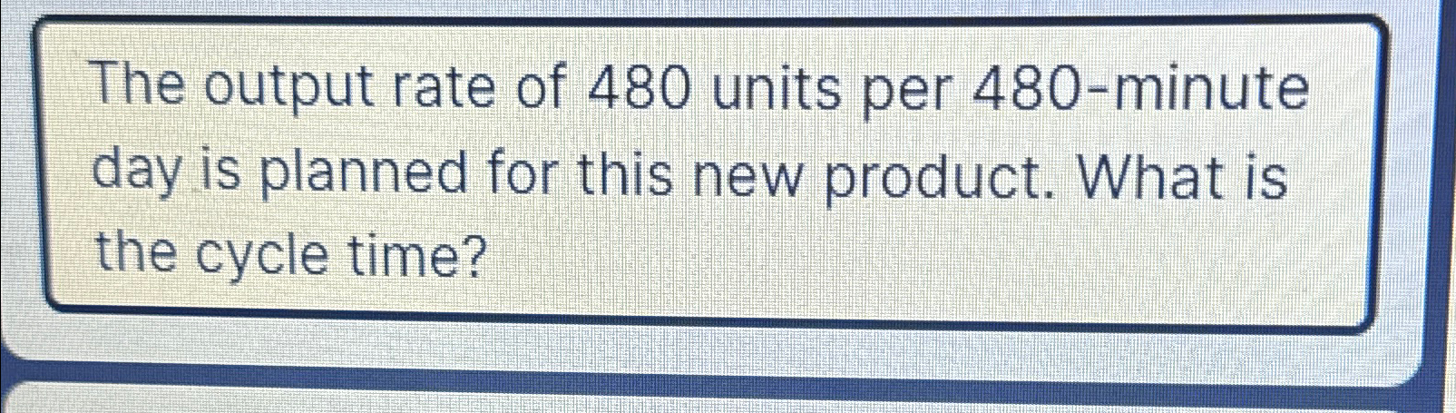 Solved The output rate of 480 ﻿units per 480 -minute day is | Chegg.com