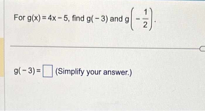 Solved For g(x)=4x−5, find g(−3) and g(−21) g(−3)= (Simplify | Chegg.com