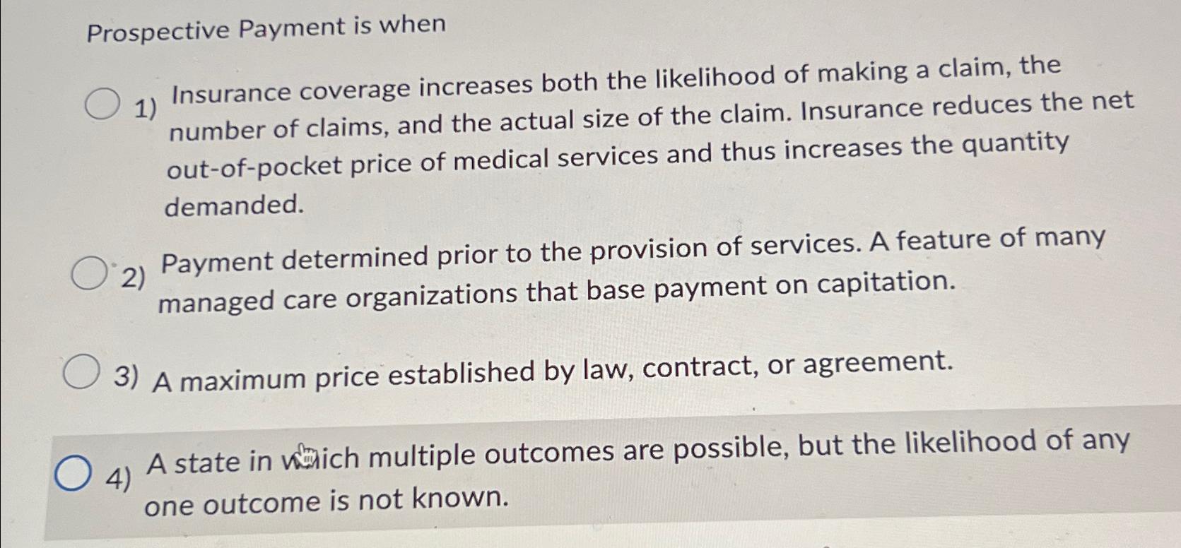 Solved Prospective Payment is whenInsurance coverage | Chegg.com