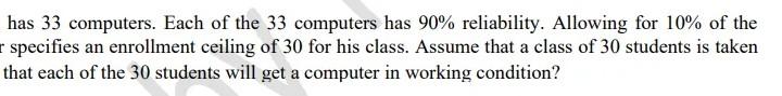 Solved has 33 computers. Each of the 33 computers has 90% | Chegg.com