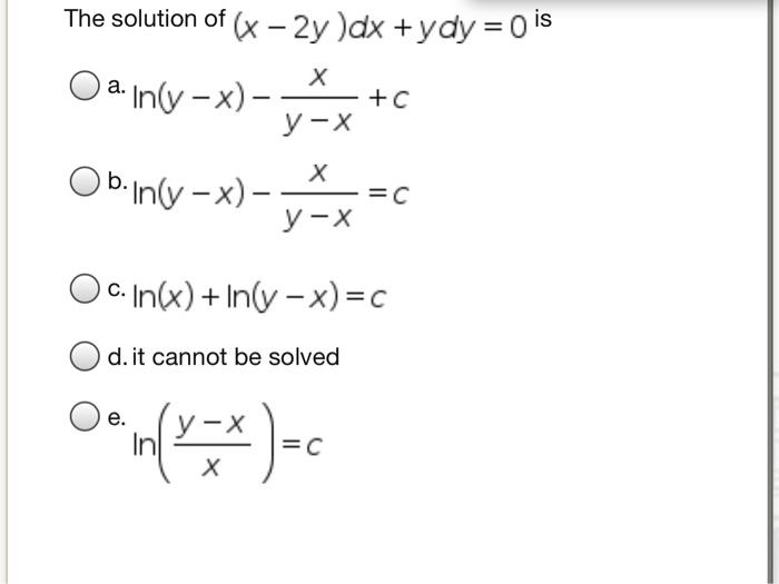 Solved solution of (x−2y)dx+ydy=0 a. ln(y−x)−y−xx+c b. | Chegg.com