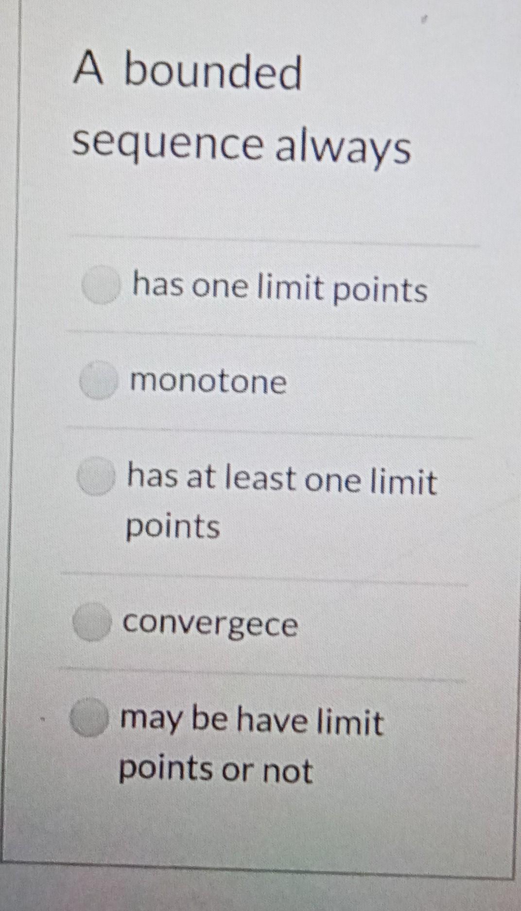 Solved A bounded sequence always has one limit points | Chegg.com