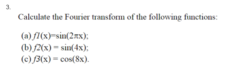 Solved Calculate the Fourier transform of the following | Chegg.com