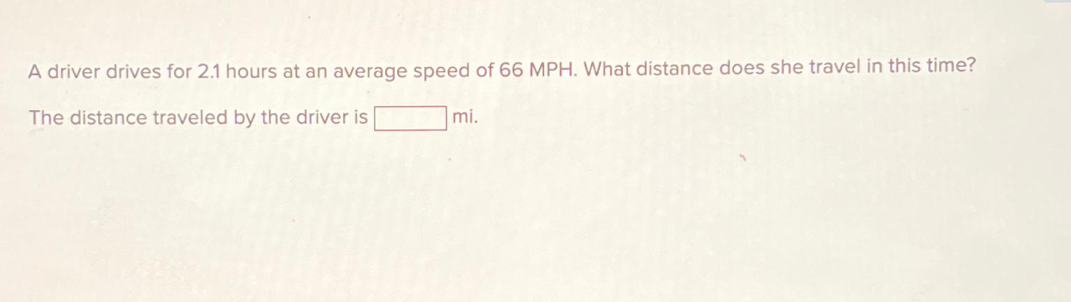 Solved A driver drives for 2.1 ﻿hours at an average speed of | Chegg.com