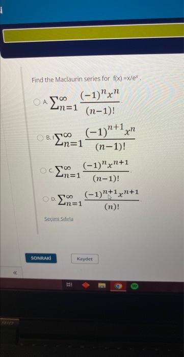 Solved Find the Maclaurin series for f(x)=x/ex A. | Chegg.com