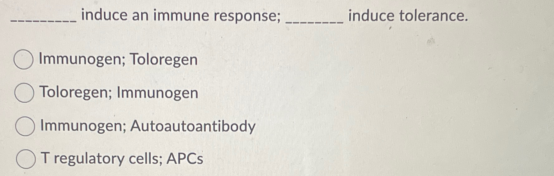 Solved ﻿induce an immune response; ﻿induce tolerance. | Chegg.com