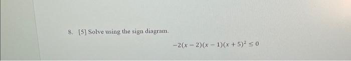 Solved 8. [5] Solve using the sign diagram. | Chegg.com