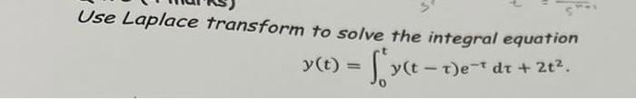 Solved Use Laplace transform to solve the integral equation | Chegg.com