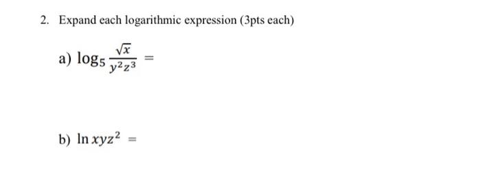 Solved 2. Expand each logarithmic expression (3pts each) a) | Chegg.com