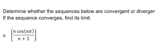 Solved Determine whether the sequences below are convergent | Chegg.com