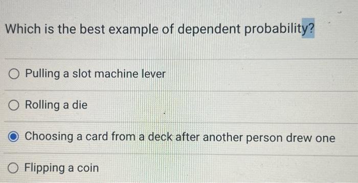 Solved Which is the best example of dependent probability? | Chegg.com