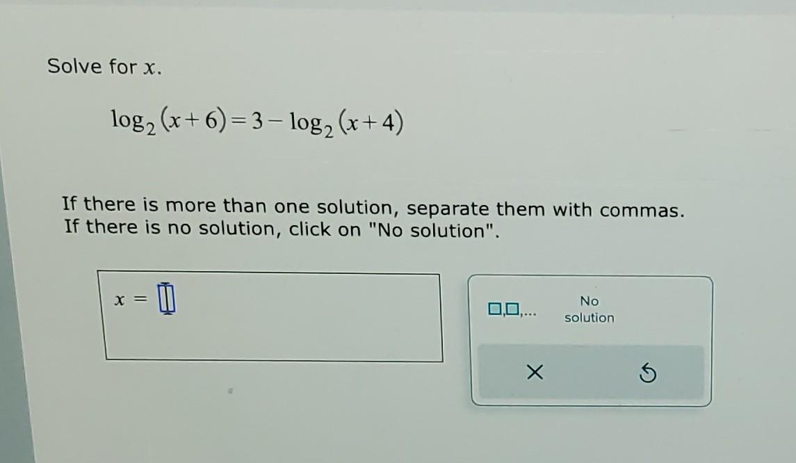 Solved Solve for x log2(x+6)=3−log2(x+4) If there is more | Chegg.com