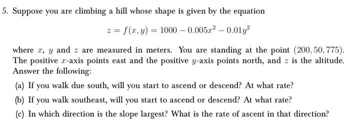 Solved 5. Suppose you are climbing a hill whose shape is | Chegg.com