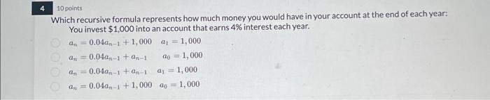 Solved 10 points Which recursive formula represents how much | Chegg.com