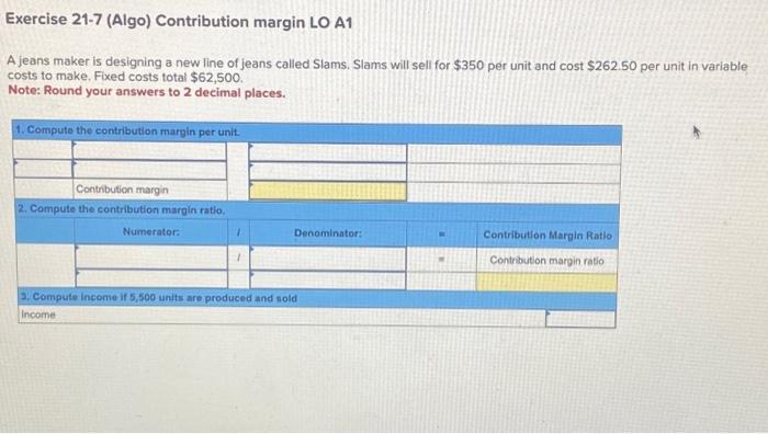 Solved Exercise 21-7 (Algo) Contribution margin LO A1 A | Chegg.com