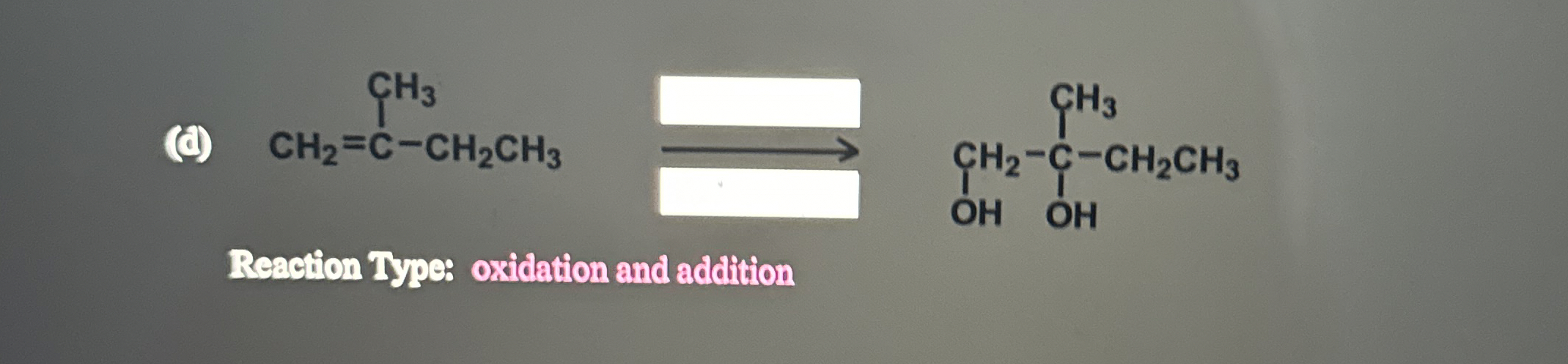 Solved (d)Reaction Types oxidation and addition | Chegg.com