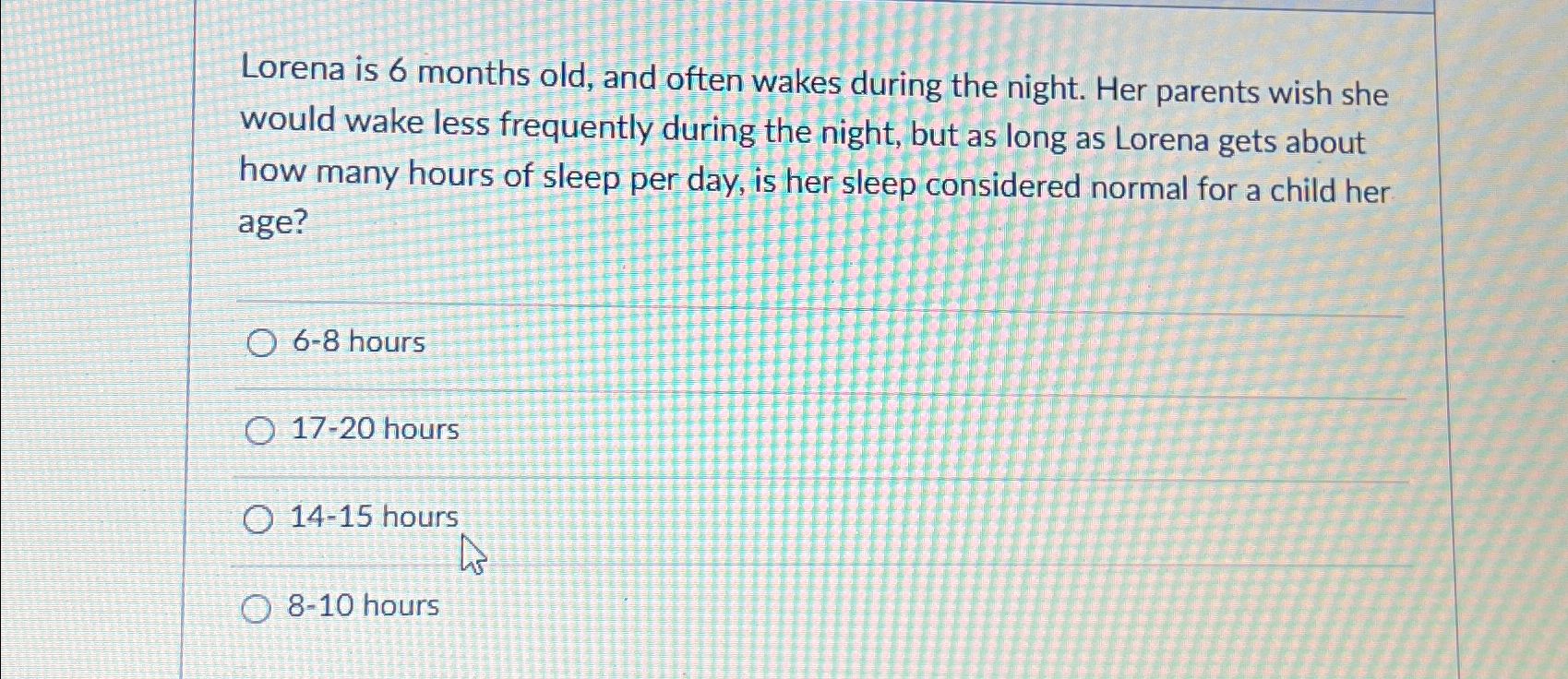 Solved Lorena is 6 ﻿months old, and often wakes during the | Chegg.com