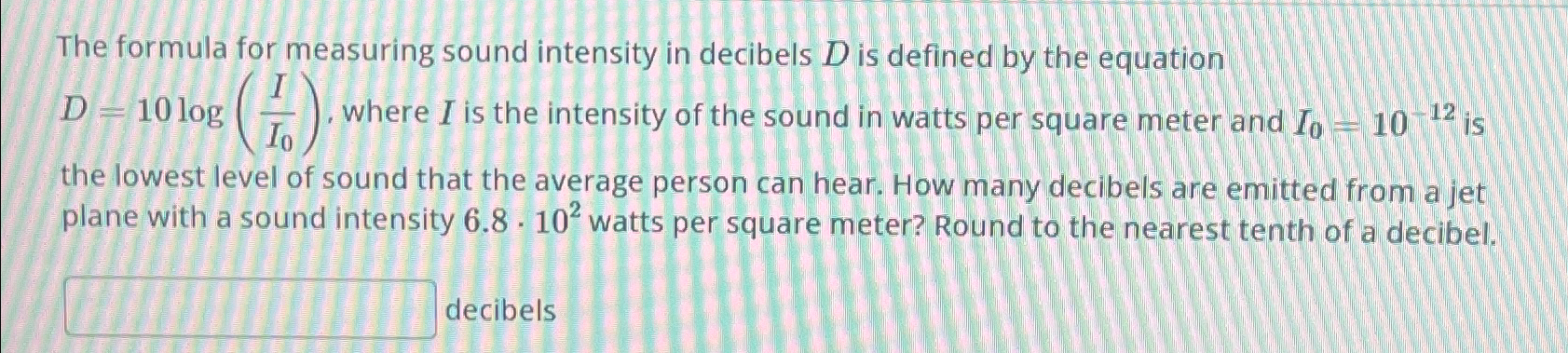 Solved The formula for measuring sound intensity in decibels | Chegg.com