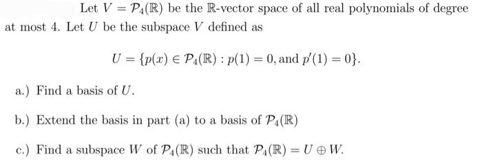 Solved Let V=P4(R) be the R-vector space of all real | Chegg.com