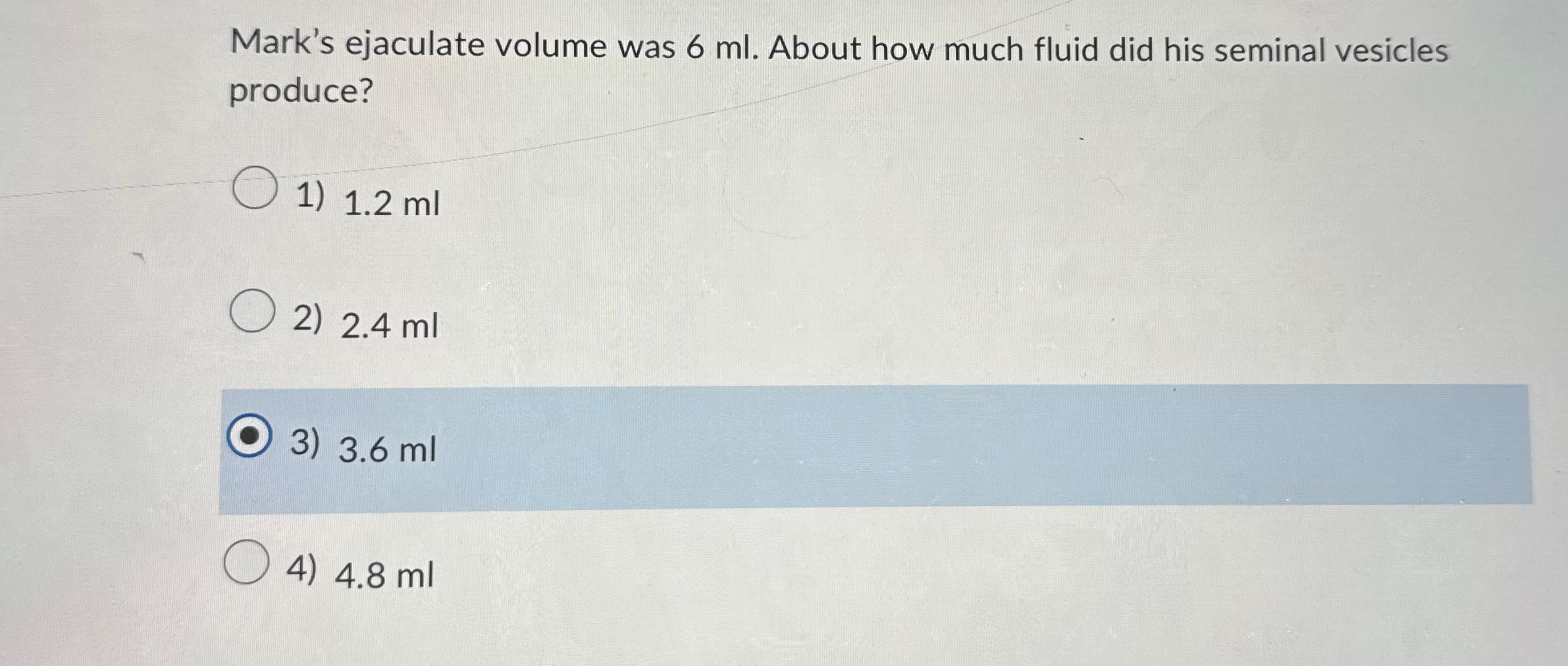 Solved Mark's ejaculate volume was 6ml. ﻿About how much | Chegg.com
