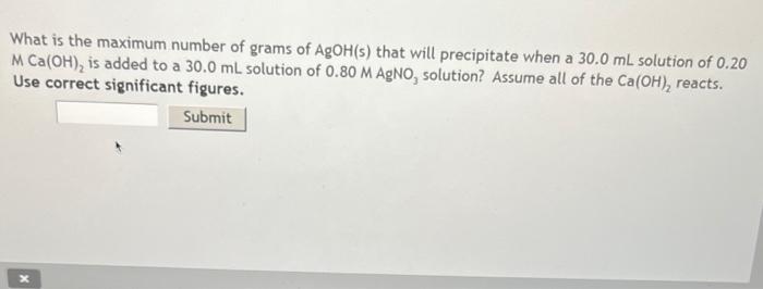 Solved What is the maximum number of grams of AgOH(s) that | Chegg.com