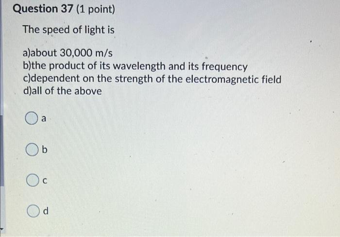 Solved Question 37 (1 point) The speed of light is a)about | Chegg.com