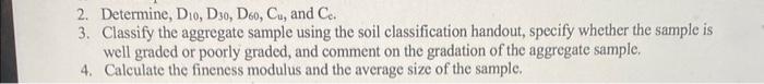 Solved 2. Determine, D10,D30,D60,Cu, and Ce. 3. Classify the | Chegg.com