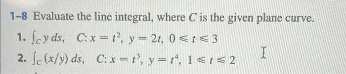 Solved 1-8 Evaluate the line integral, where C is the given | Chegg.com