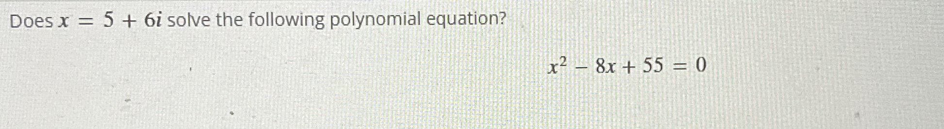Solved Does x=5+6i solve the following polynomial | Chegg.com