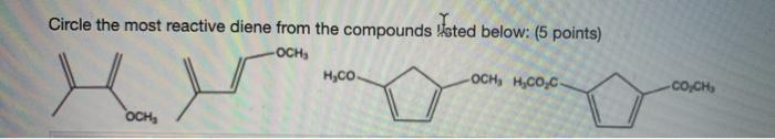 Solved Circle the most reactive diene from the compounds | Chegg.com
