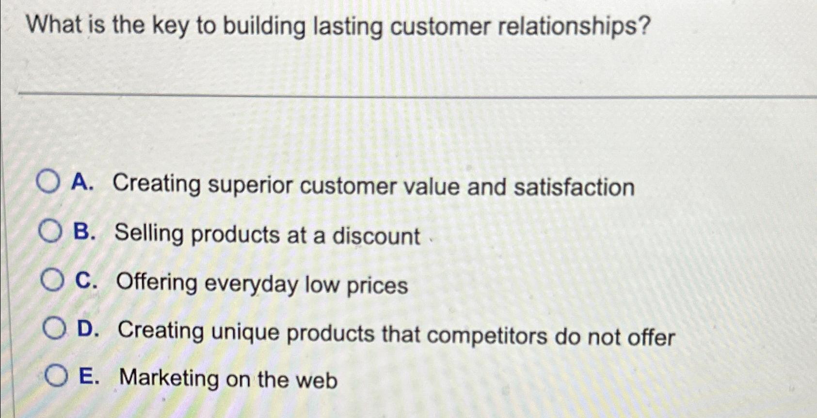 Solved What is the key to building lasting customer | Chegg.com