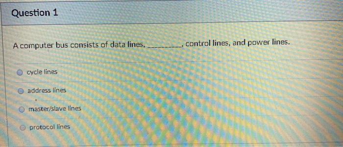 Solved Question 1 A computer bus consists of data lines, | Chegg.com