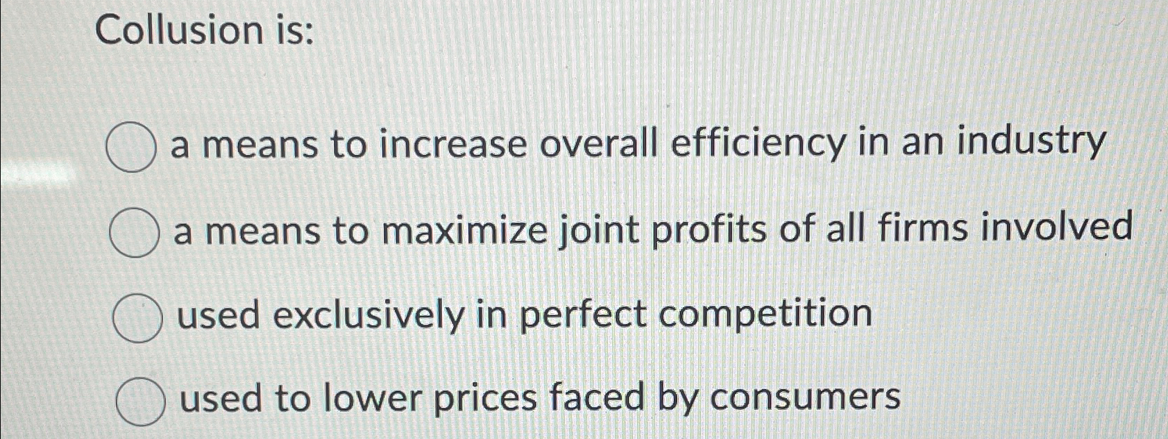 Solved Collusion is:a means to increase overall efficiency | Chegg.com