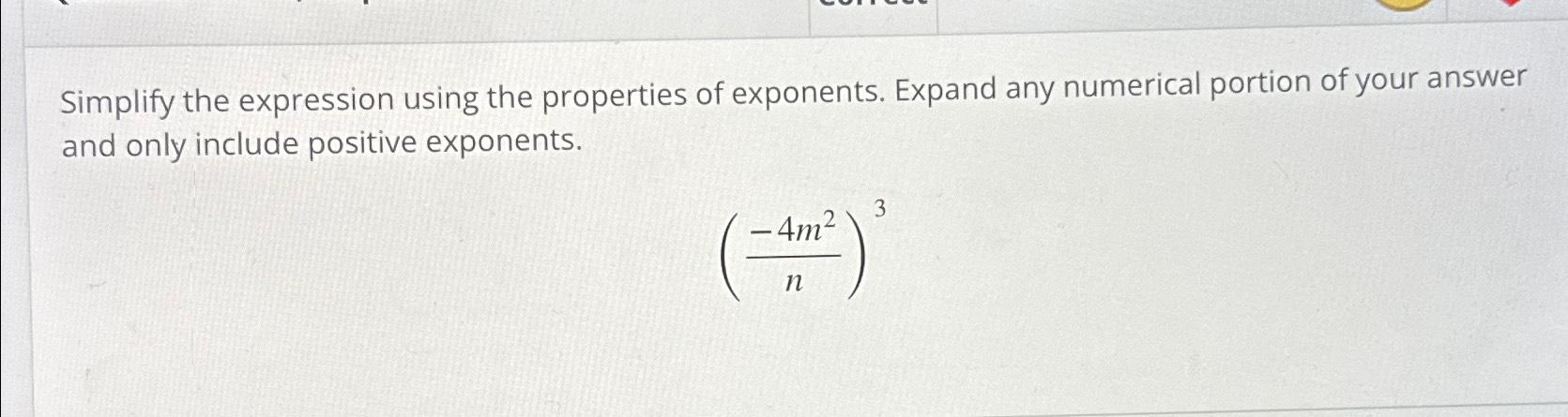 Solved Simplify the expression using the properties of | Chegg.com