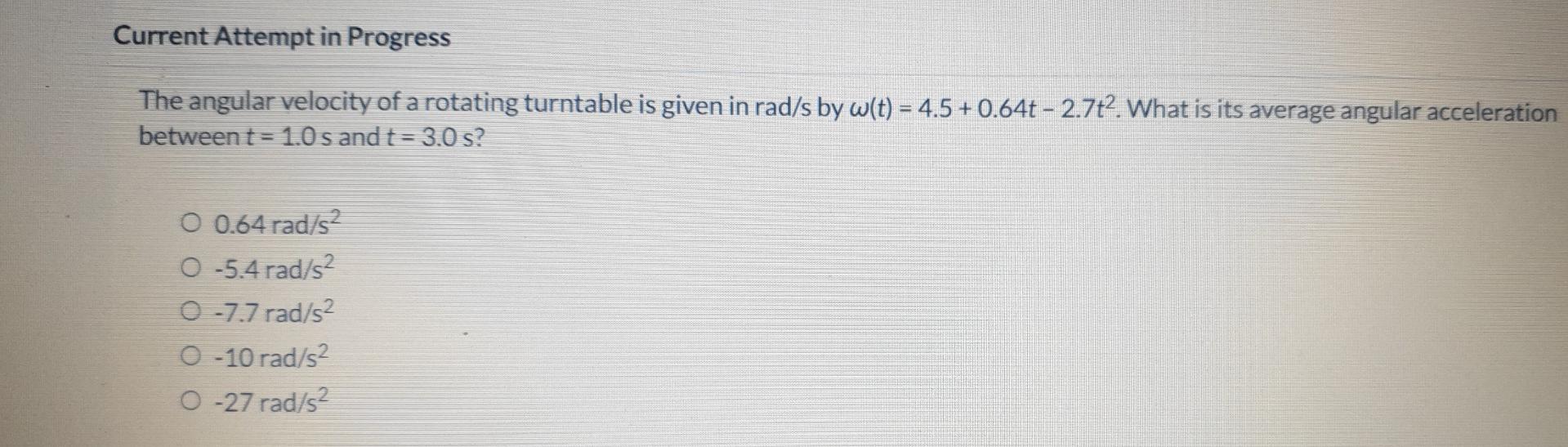 Solved Current Attempt in Progress The angular velocity of a | Chegg.com