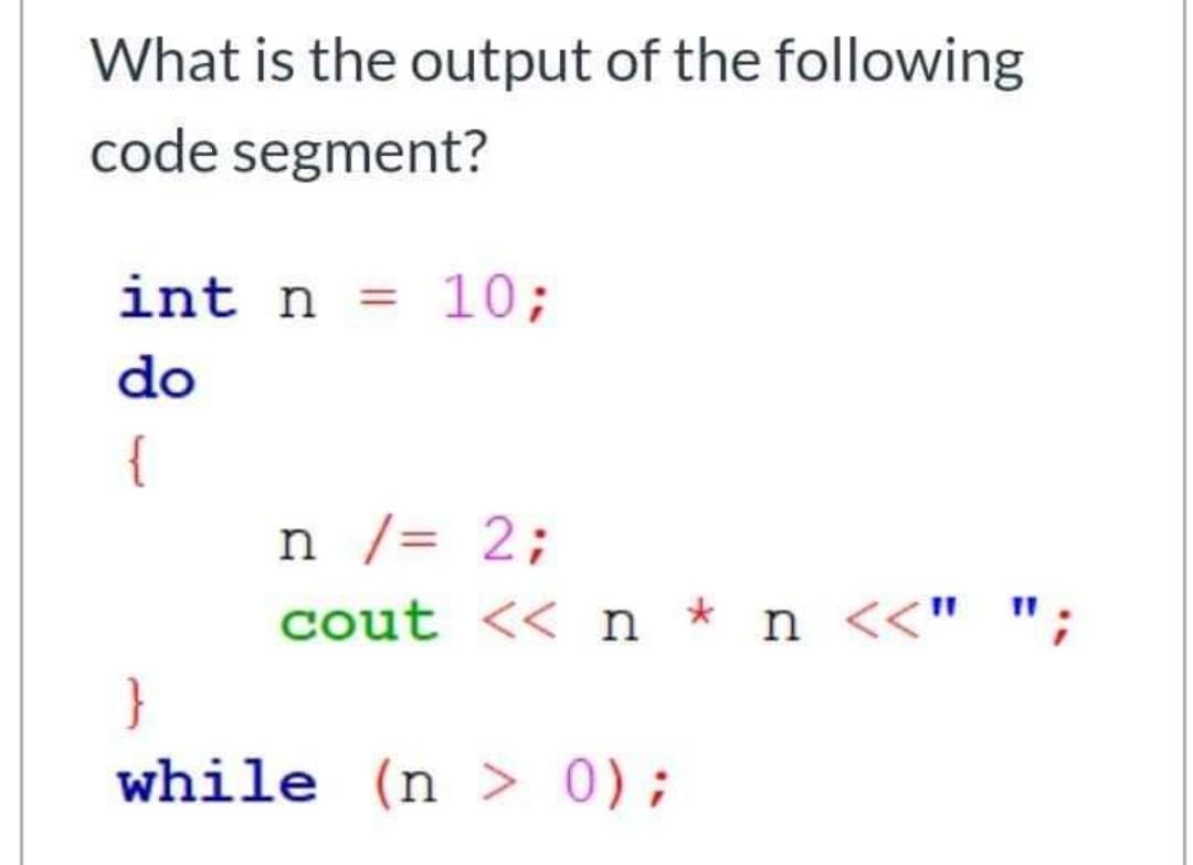 Solved What is the output of the following code segment? int | Chegg.com