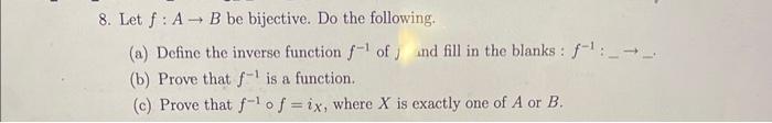 Solved 8. Let f:A→B be bijective. Do the following. (a) | Chegg.com