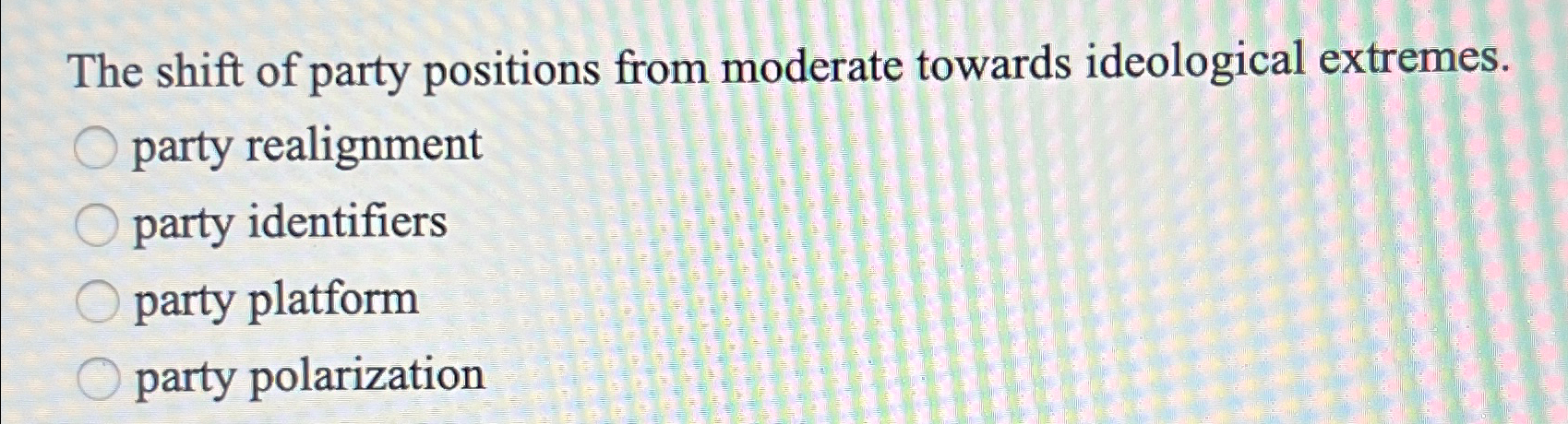 Solved The shift of party positions from moderate towards | Chegg.com