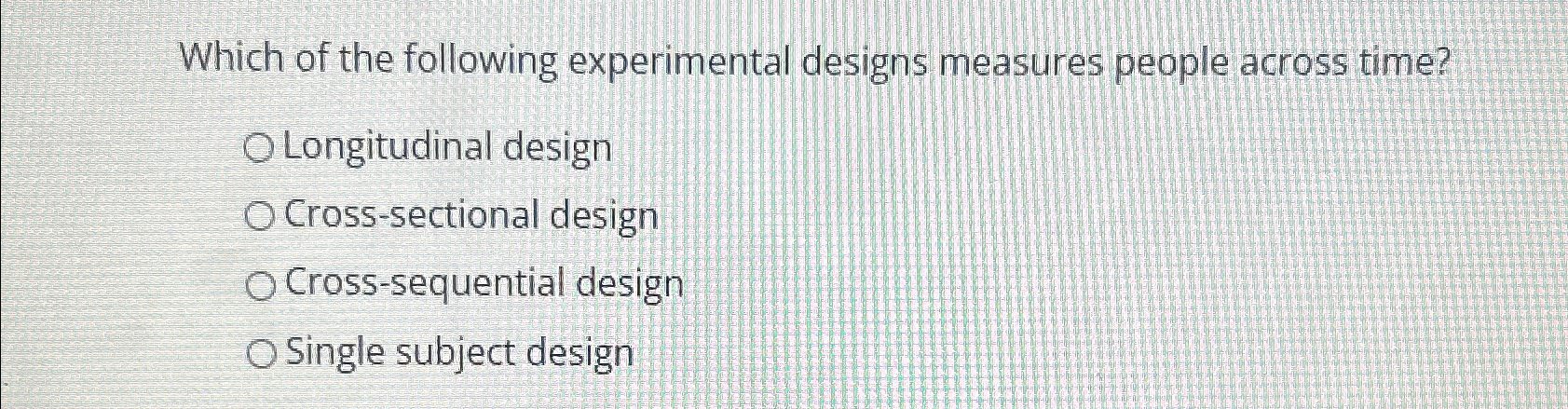 Solved Which of the following experimental designs measures | Chegg.com