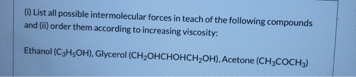 Solved (i) List all possible intermolecular forces in teach | Chegg.com