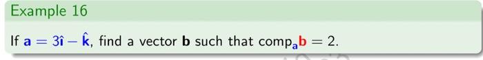 Solved If a=3i^−k^, find a vector b such that compab=2 | Chegg.com