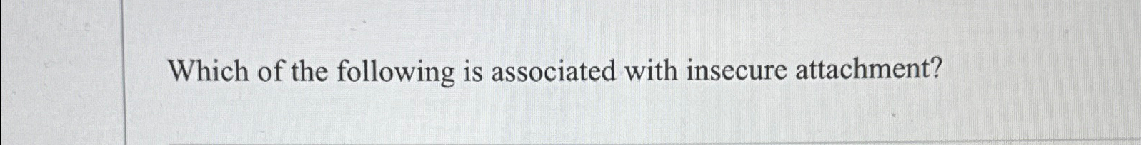 Solved Which of the following is associated with insecure | Chegg.com