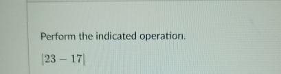 Solved Perform the indicated operation.|23-17| | Chegg.com