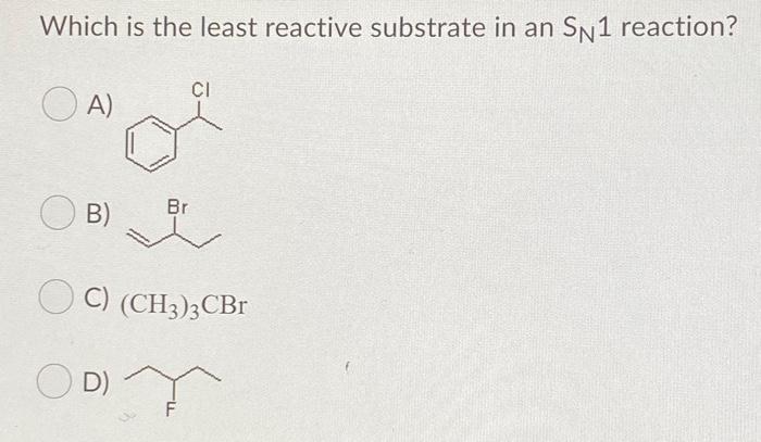 Solved Which is the least reactive substrate in an Sn1 | Chegg.com