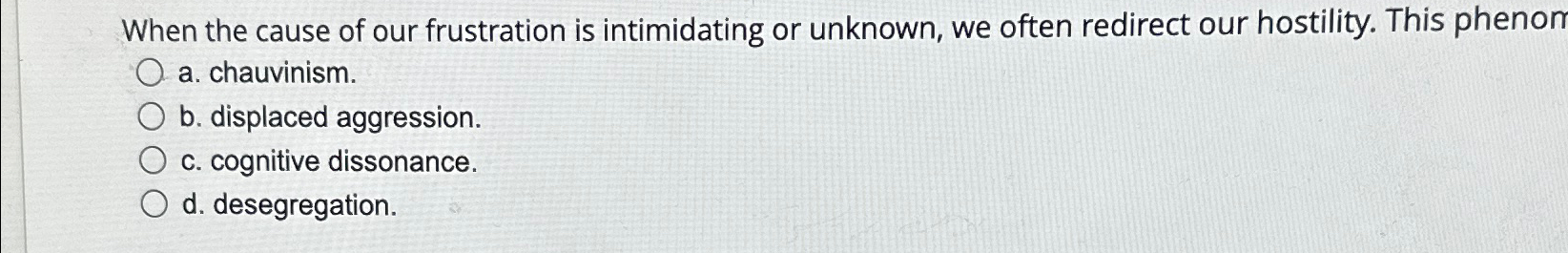 Solved When the cause of our frustration is intimidating or | Chegg.com
